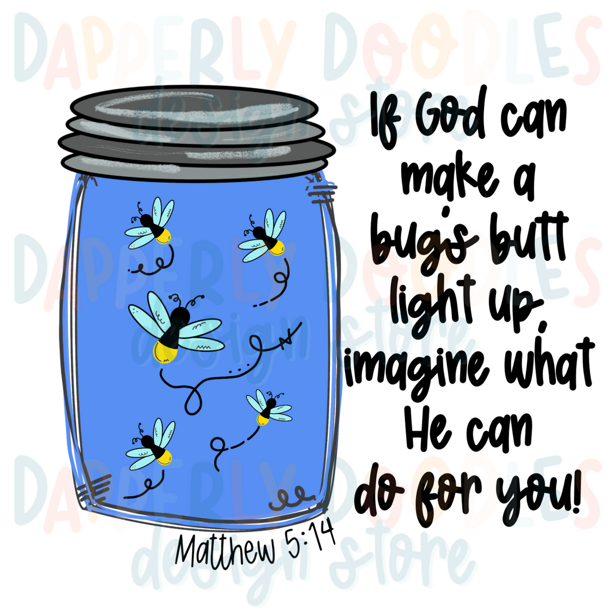 God Makes a Bug's Butt Light up – Dapperly Done Designs, LLC.